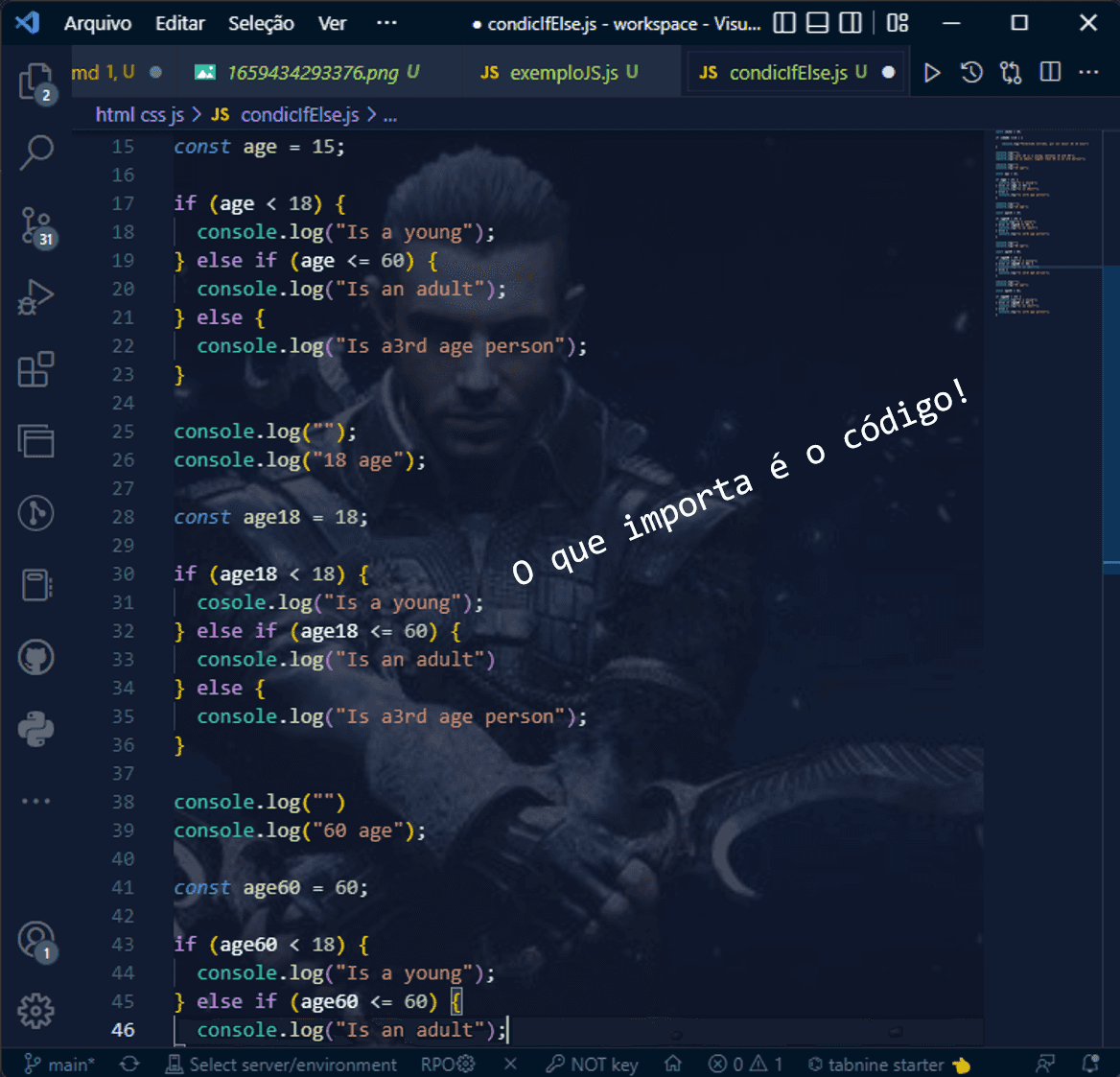O que importa é o código e as condicionais!